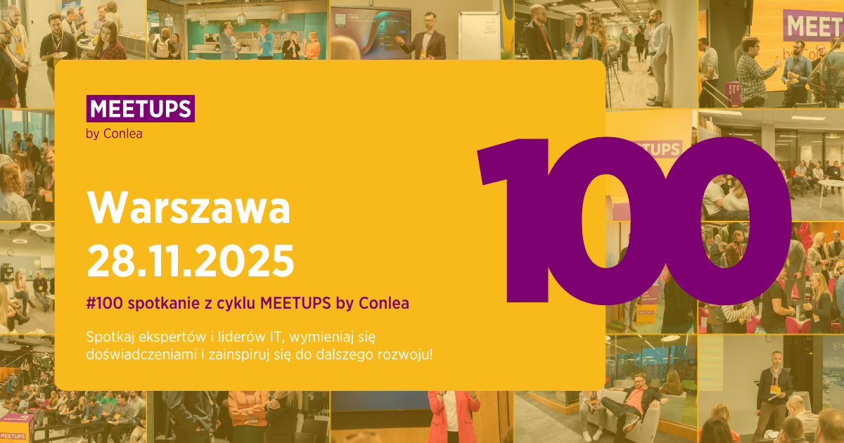 Wydarzenia IT | Meetups by Conlea | Warszawa #100